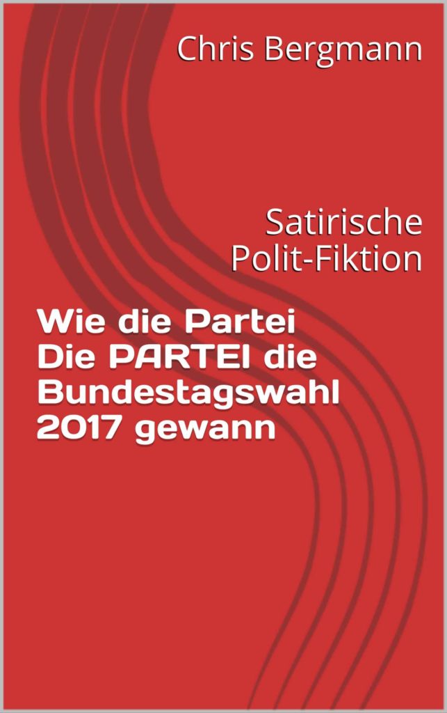 Wie die Partei Die PARTEI 2017 die Bundestagswahl gewann | Die PARTEI ...